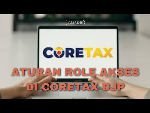 BEGINI ATURAN AKSES / ROLE AKSES WAJIB PAJAK KE CORETAX DJP - YouTube
