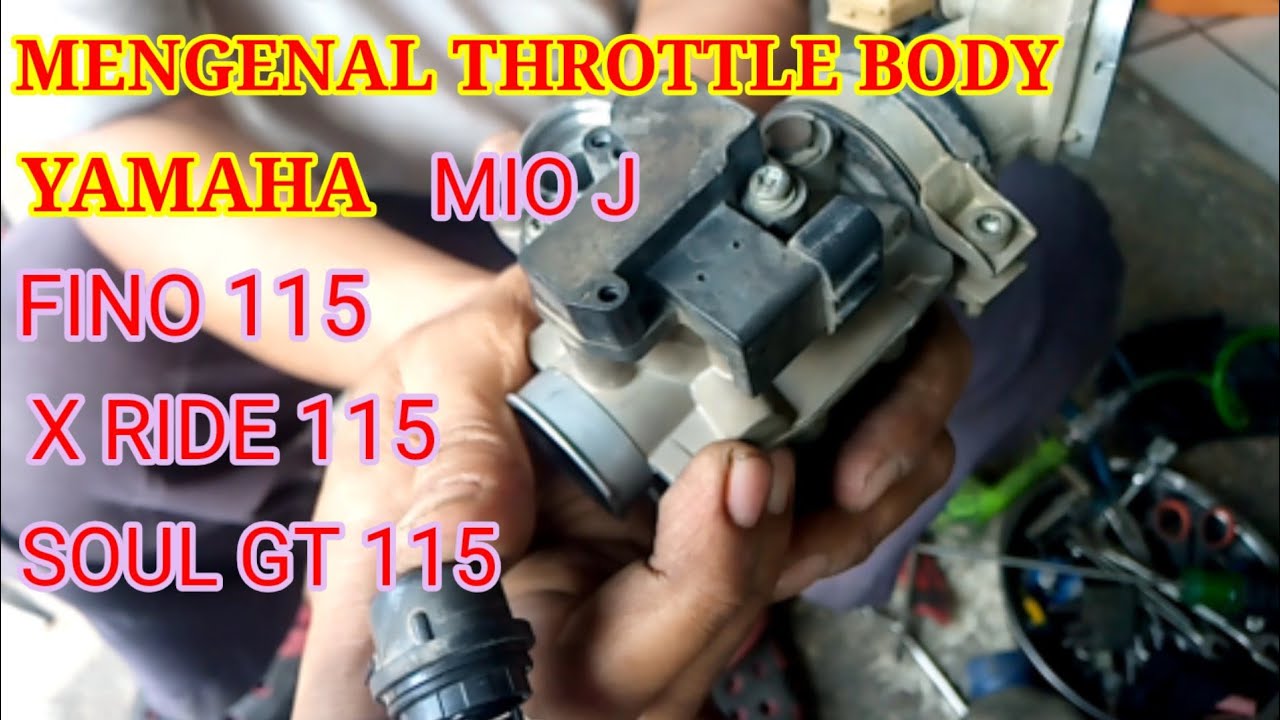 MENGENAL THROTTLE BODY YAMAHA MIO J, FINO 115, X RIDE 115, SOUL GT 115 ...