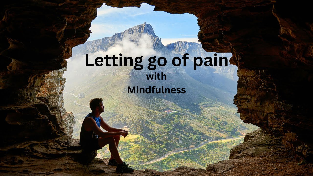 Letting go of Pain with Mindfulness - YouTube