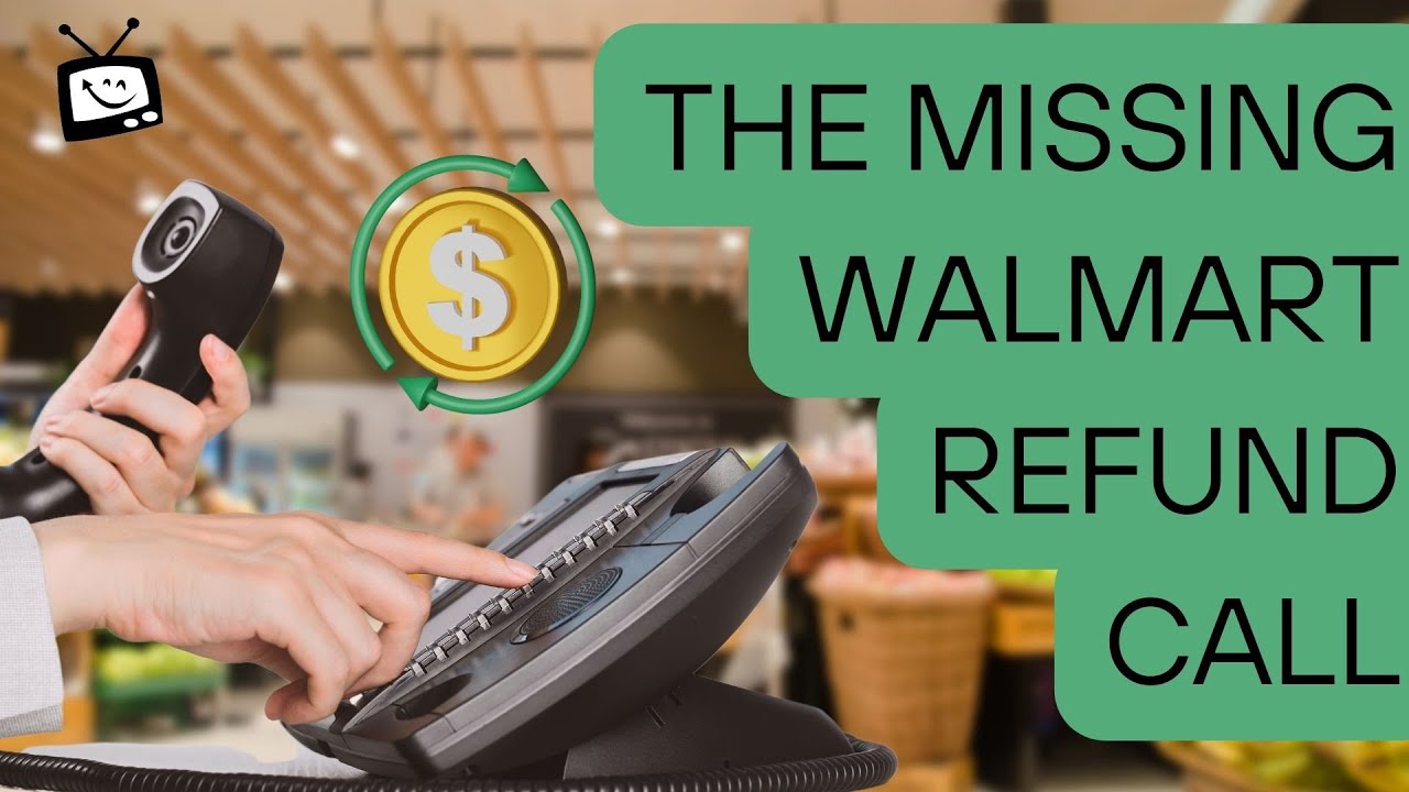 The Missing Walmart Refund Call - YouTube