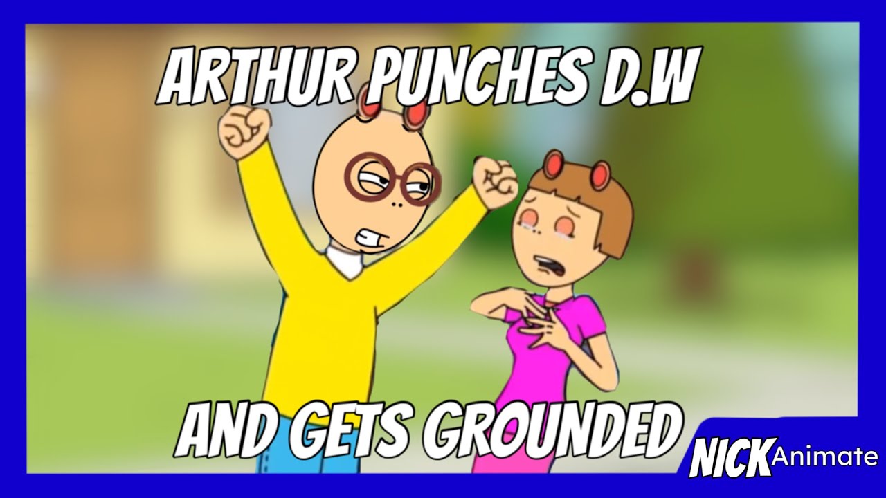 Arthur Punches D.W and Gets Grounded (Parody) - YouTube