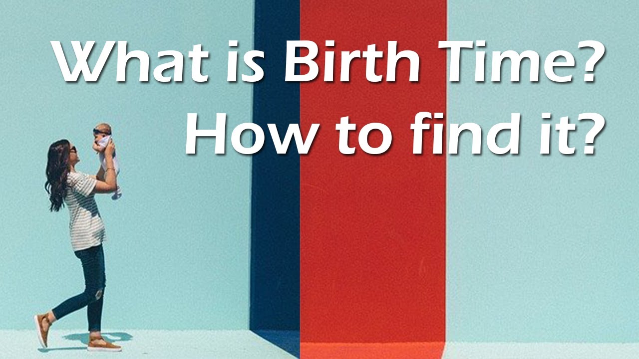 What Is Exact Birth Time How Do I Find It YouTube