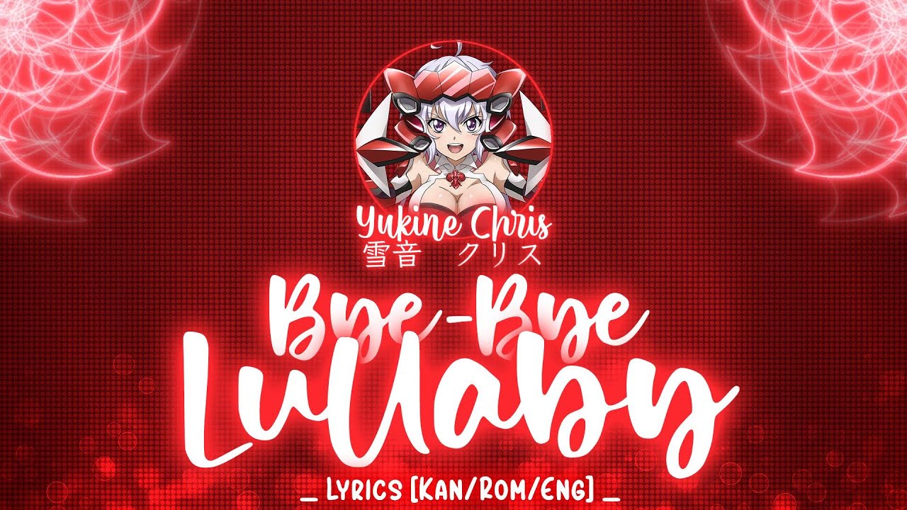 【FULL】『Bye-Bye Lullaby』— Yukine Chris — Lyrics[Kan/Rom/Eng] - YouTube