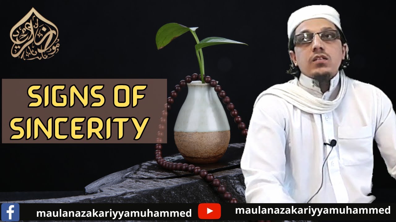 What are the Signs of sincerity || Sincere people || Maulana Zakariyya ...
