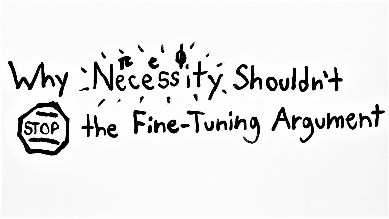Why Necessity Shouldn't Stop the Fine Tuning Argument - YouTube
