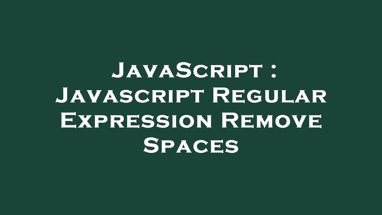 JavaScript Javascript Regular Expression Remove Spaces YouTube javascript-javascript-regular-expression-remove-spaces-youtube