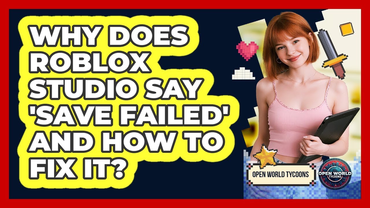 Why Does Roblox Studio Say 'Save Failed' And How To Fix It? - Open ...