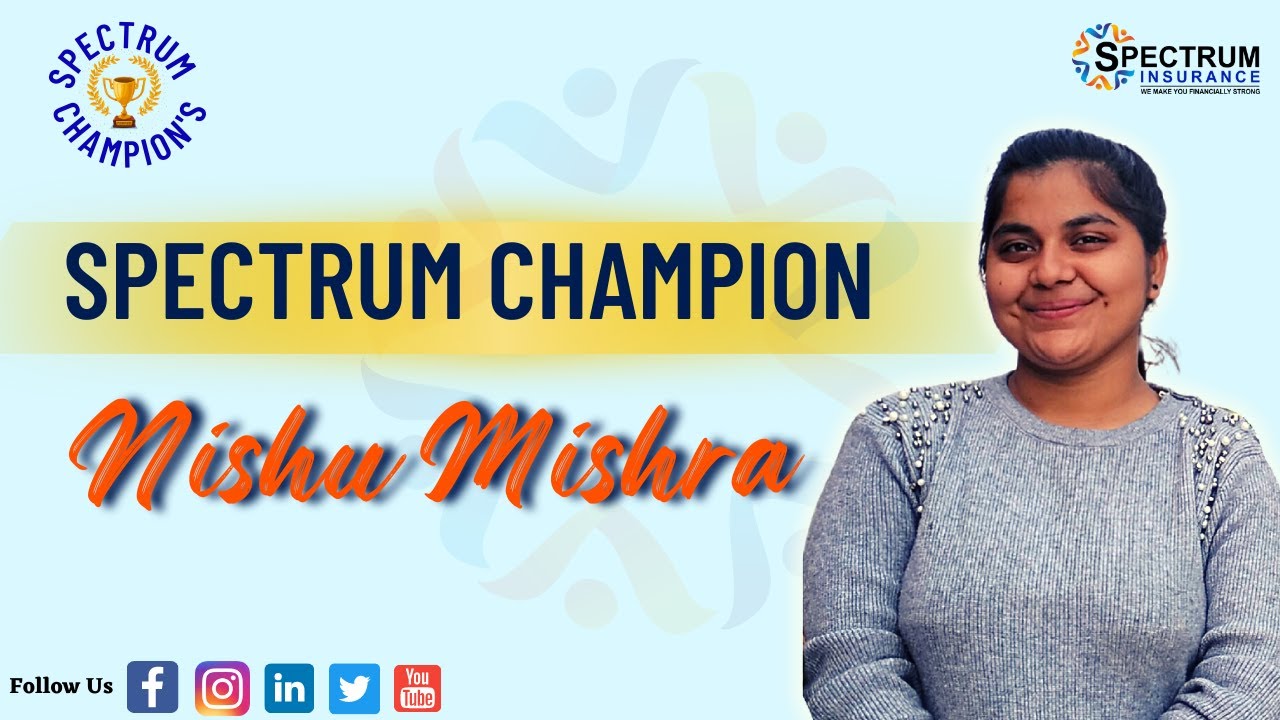 Spectrum Champions Story | Nishu Mishra | Spectrum Insurance - YouTube