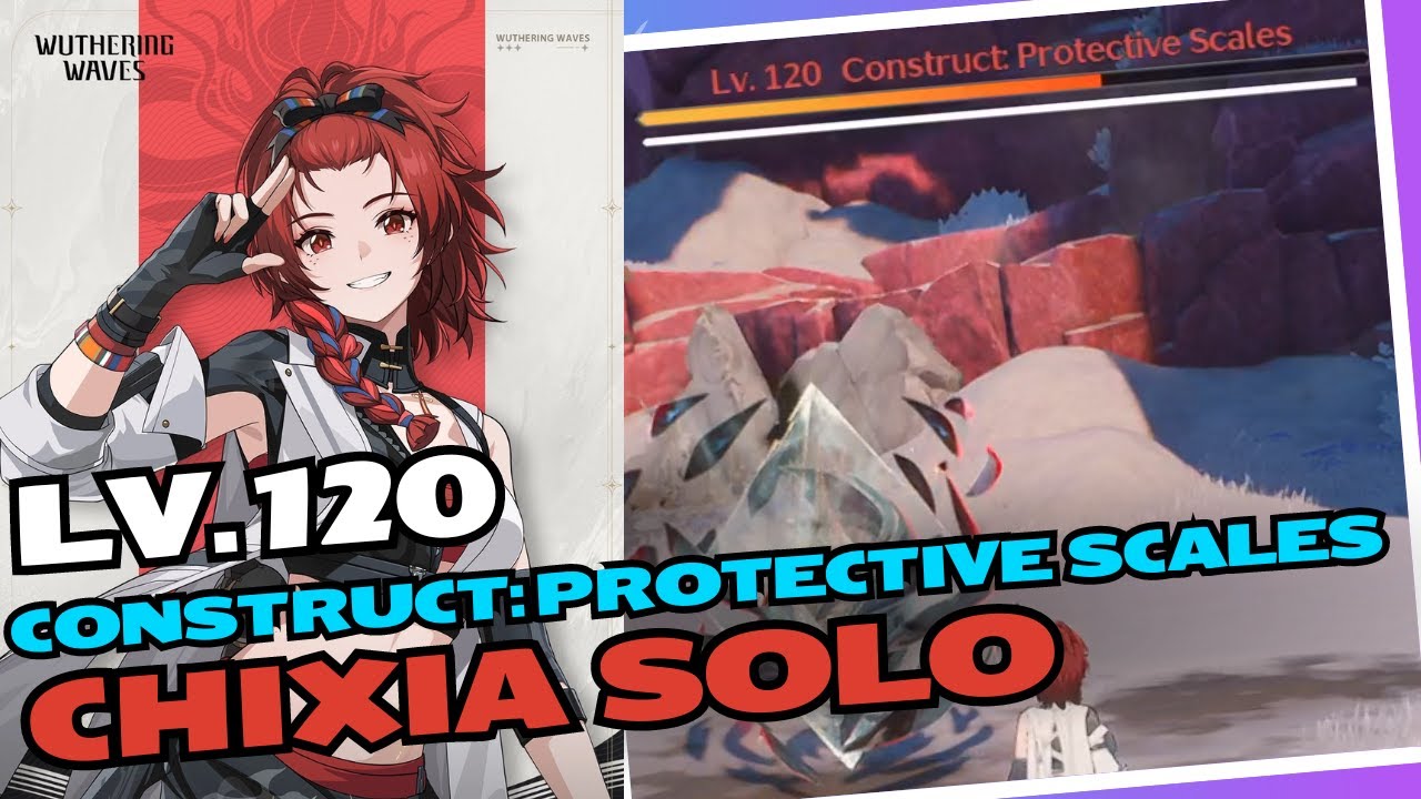 Defeating Lvl 120 Construct: Protective Scales | Chixia Solo ...