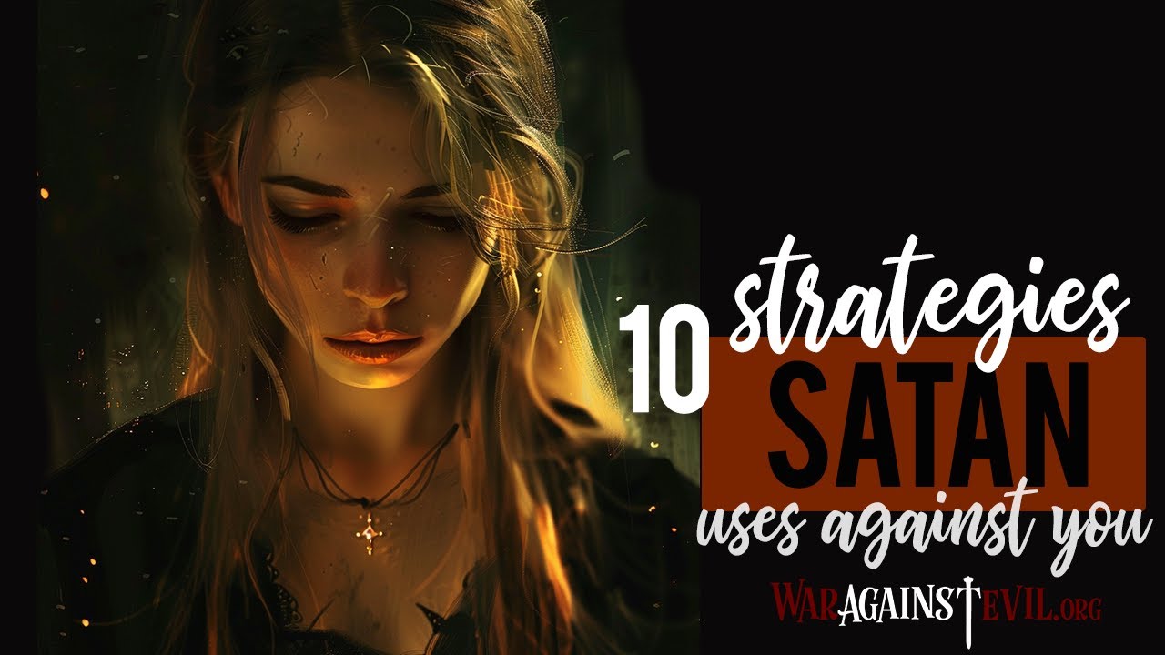 10 Strategies Satan Uses Against You | Spiritual Warfare - YouTube