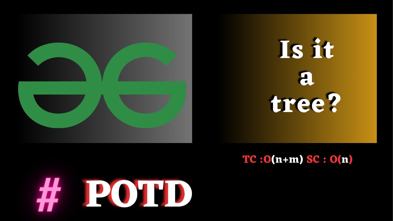 183 Gfg Potd Is It A Tree Solution In Java Cpp Puneet Kumar Youtube