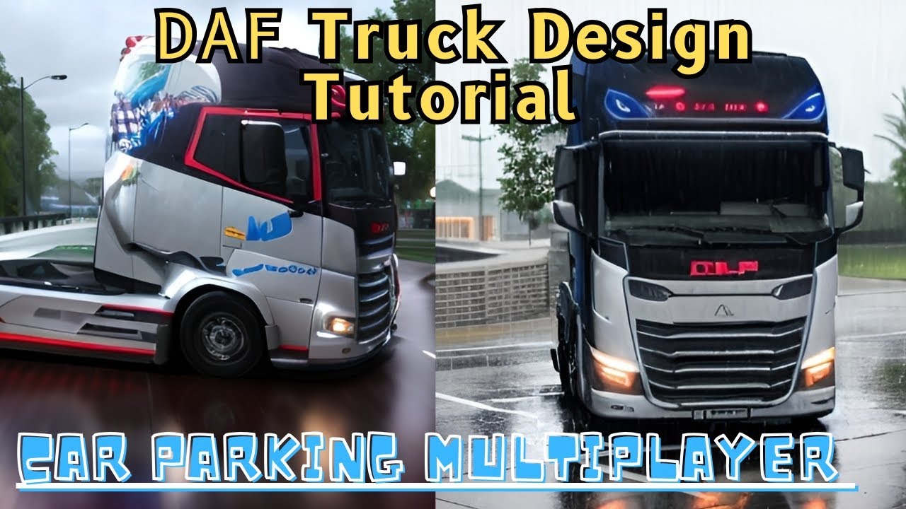 Custom Daf Truck Design Tutorial | Car Parking Multiplayer – Level Up ...