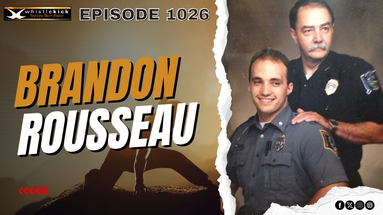 Brandon Rousseau - Episode 1026 - whistlekick Martial Arts Radio ...