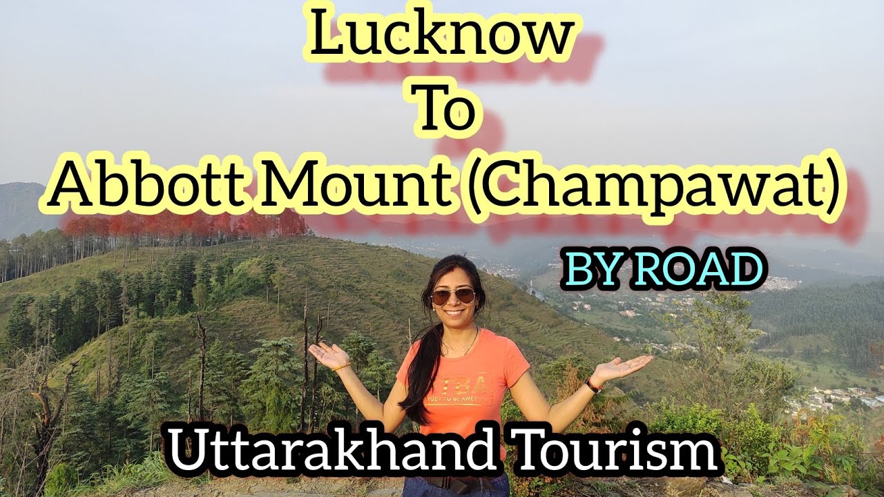 Lucknow to Abbott Mount (Champawat) journey by Road I Travel Plan I ...