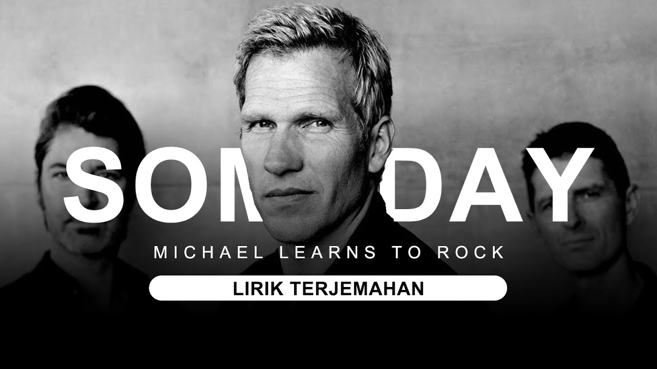 Michael Learns to Rock - Someday (Lyrics) | Lirik Terjemahan - YouTube