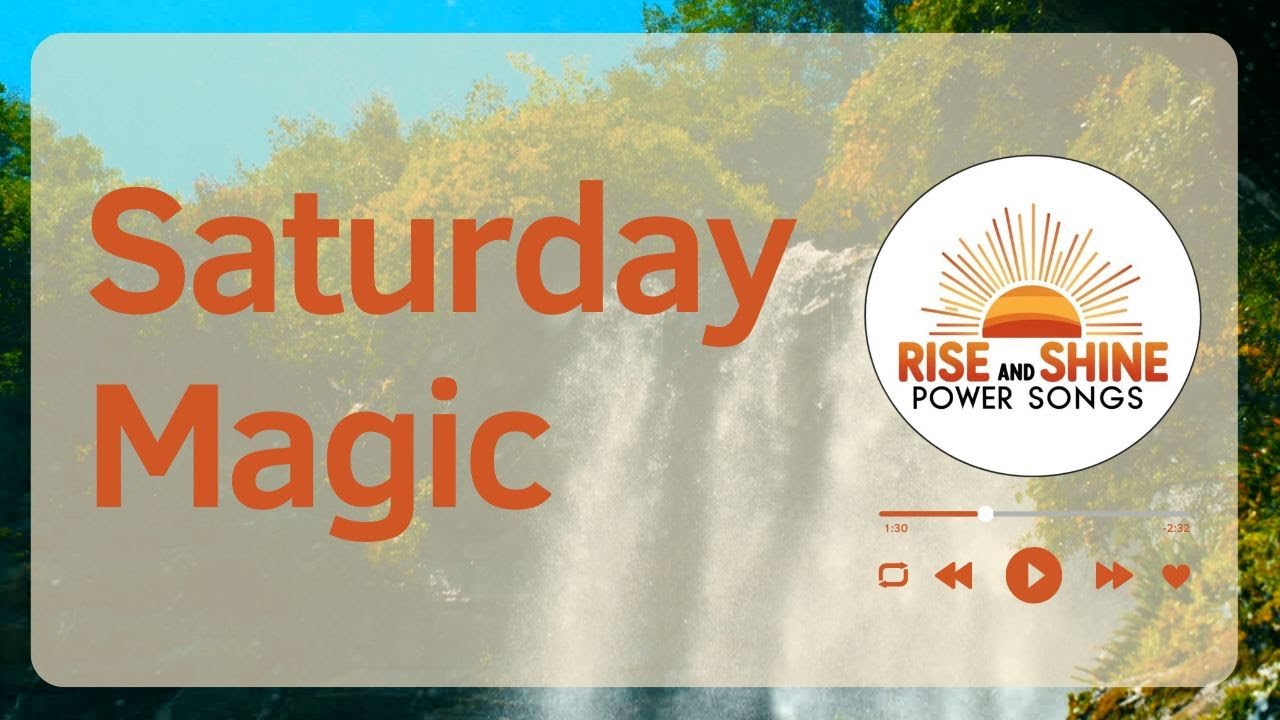 Saturday Magic | Celebrate Your Weekend Vibes | Daily Morning Songs ...