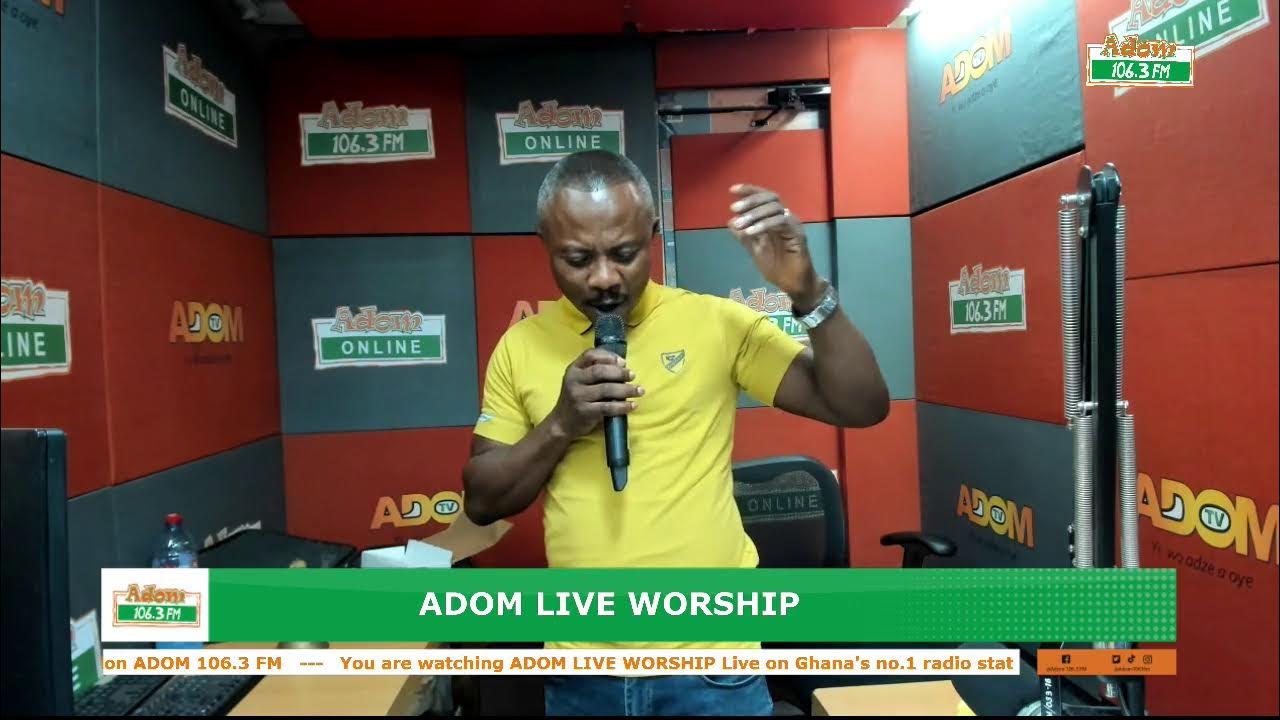 Adom Live Worship on Adom 106.3 FM with Rev. Kwamena Idan and Apostle Paul Oko Hackman (12-04-24 ...