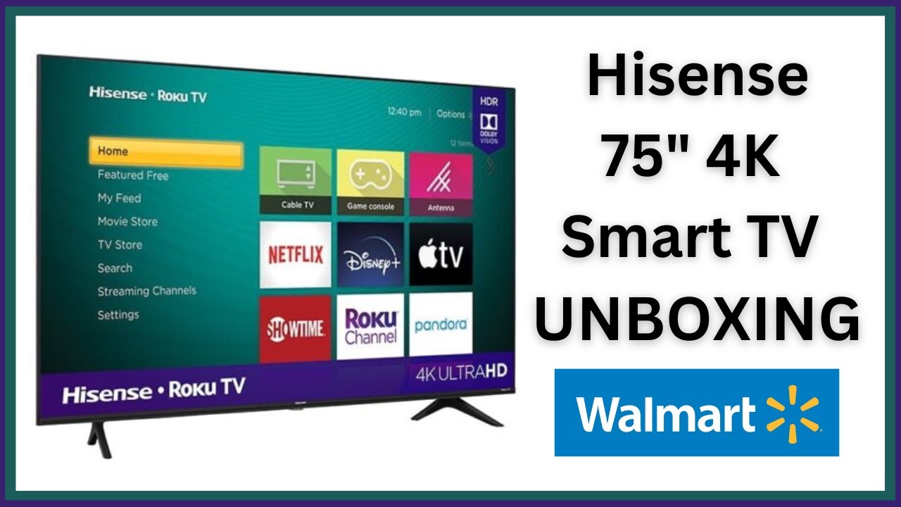 Hisense 75" 4K LED Roku Smart TV UNBOXING | Walmart Unboxing - YouTube