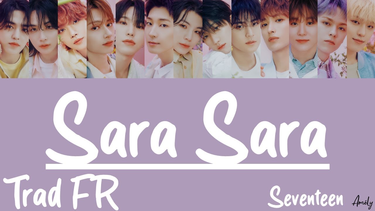 SEVENTEEN - Sara Sara - Trad FR/Rom/Kan - YouTube Music