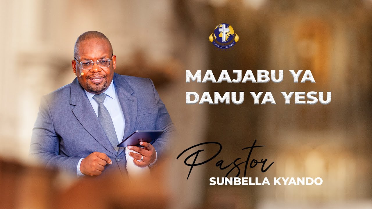 MAAJABU YA DAMU YA YESU - PASTOR SUNBELLA KYANDO - YouTube