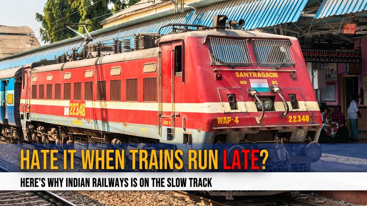 Hate it when trains run late? Here's why Indian Railways is on the slow ...