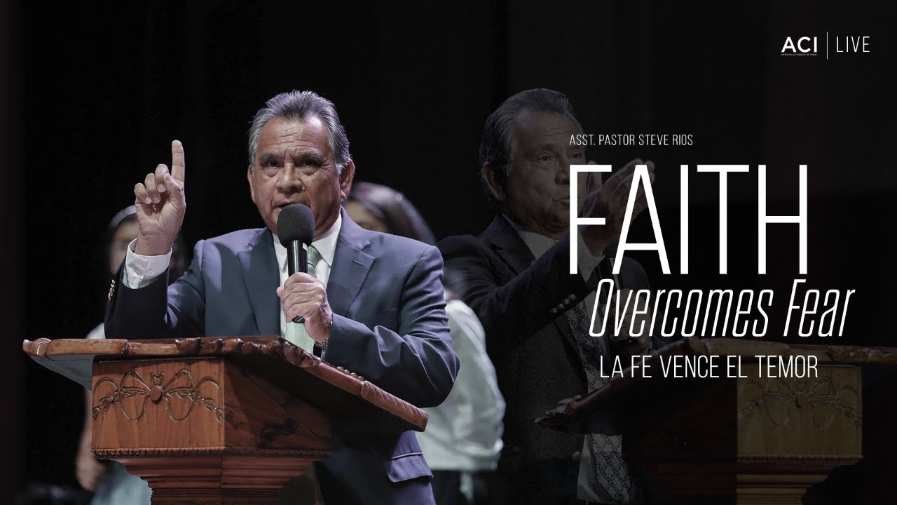 ACI 8/10/25 - Faith Overcomes Fear, La Fe Vence El Temor by Asst ...