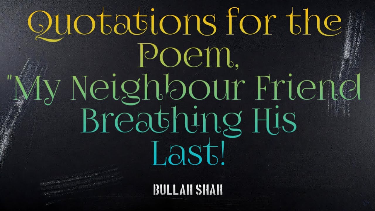 Quotations for the Poem, "My Neighbour Friend Breathing His Last ...