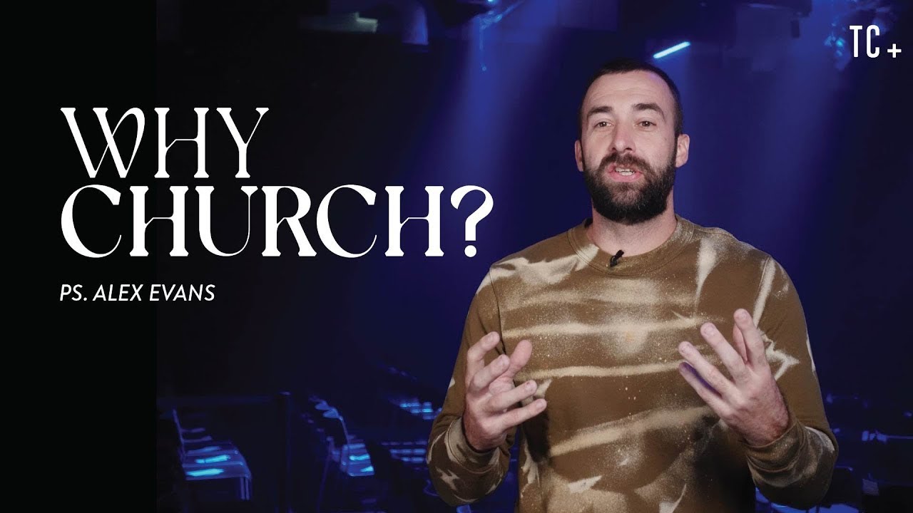 Why Church? | Ps Alex Evans | The Collective Church - YouTube