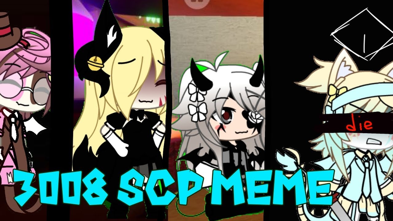 3008 scp meme | gacha life | 3008 scp gacha| - YouTube