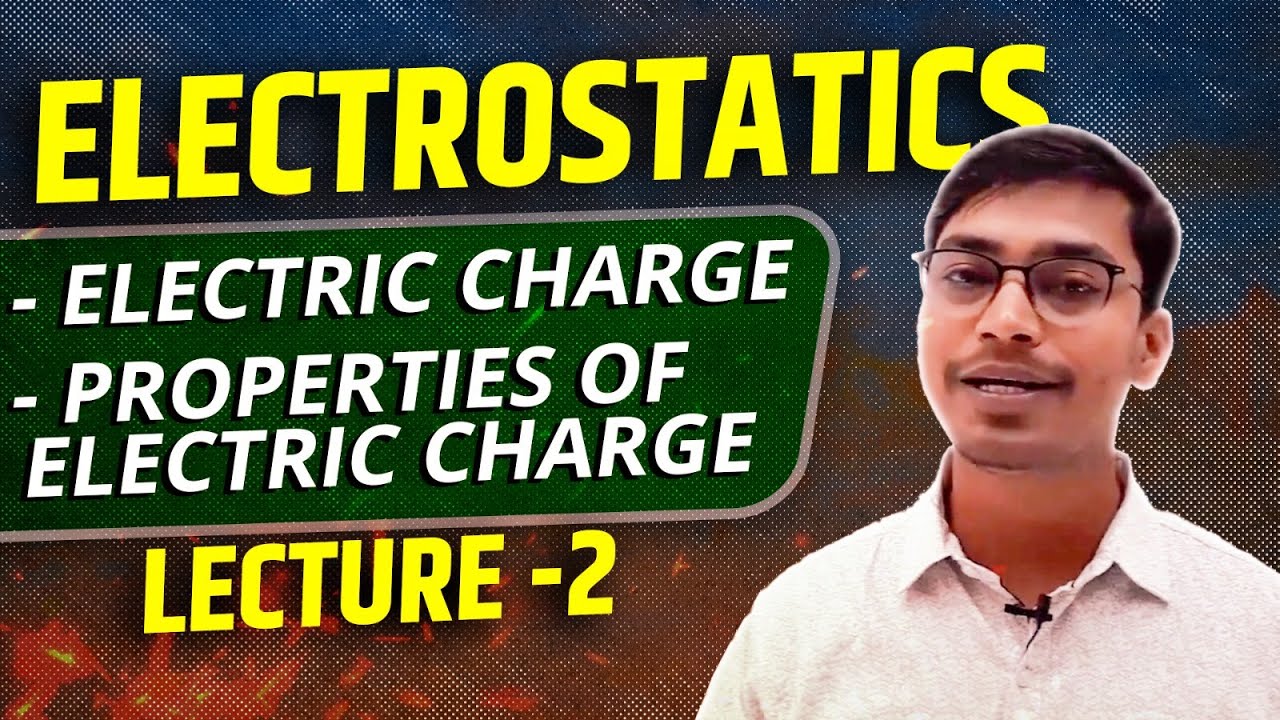 #2-Electrostatic| Electric Charge| Properties of Electric Charge ...