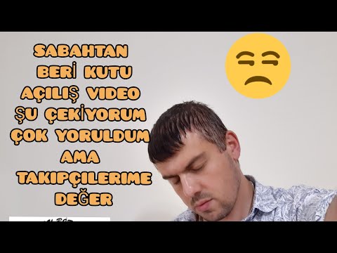 ÇOK YORGUNUM SABAHTAN BERİ KUTU AÇILIŞ VİDEO SU ÇEKİYORUM