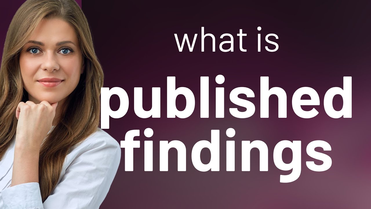 Unveiling the Insights: Understanding "Published Findings" - YouTube