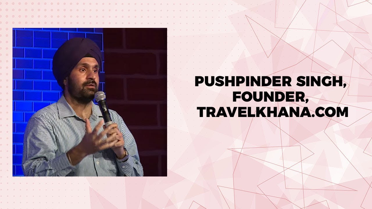 Pushpinder Singh, Founder, Travelkhana.com - YouTube