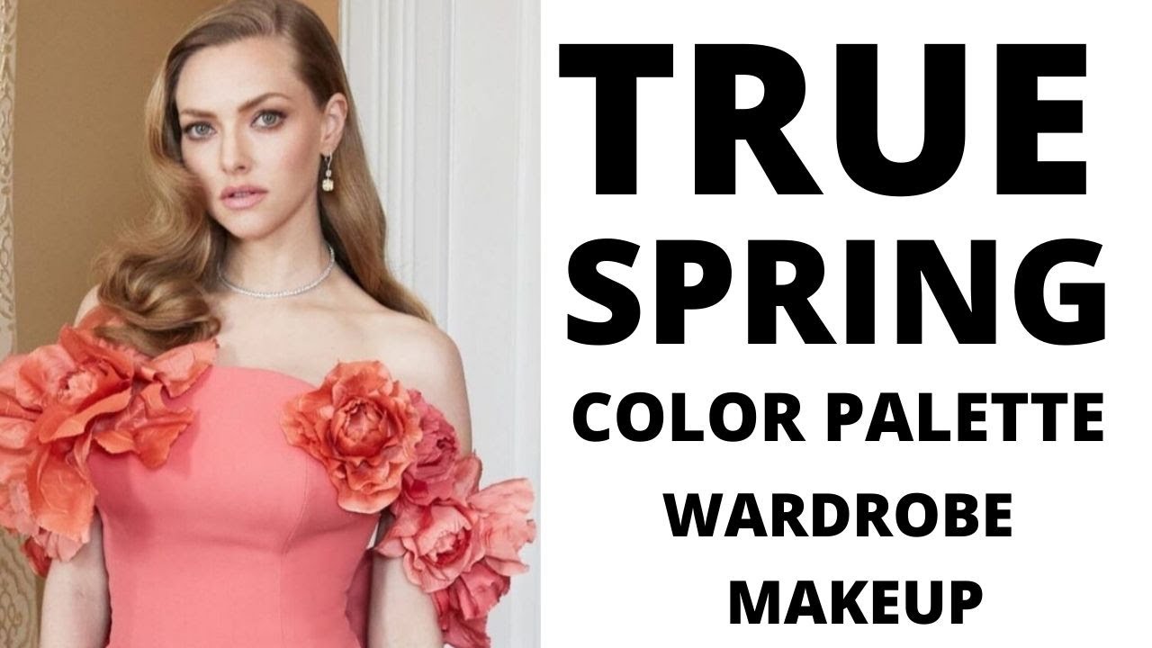 TRUE SPRING COLOR PALETTE FOR WARDROBE AND MAKEUP - YouTube