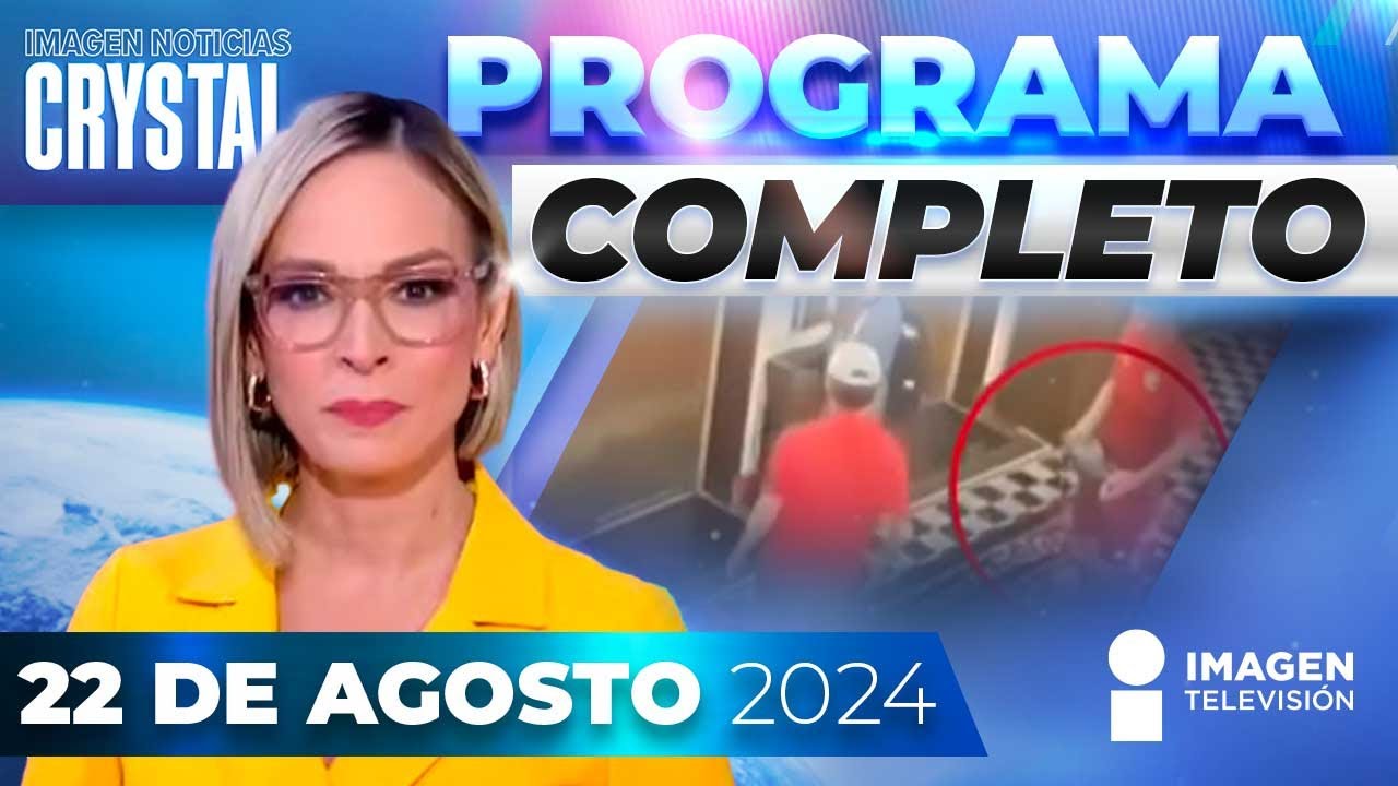 Noticias con Crystal Mendivil | Programa completo 22 de agosto de 2024 - YouTube