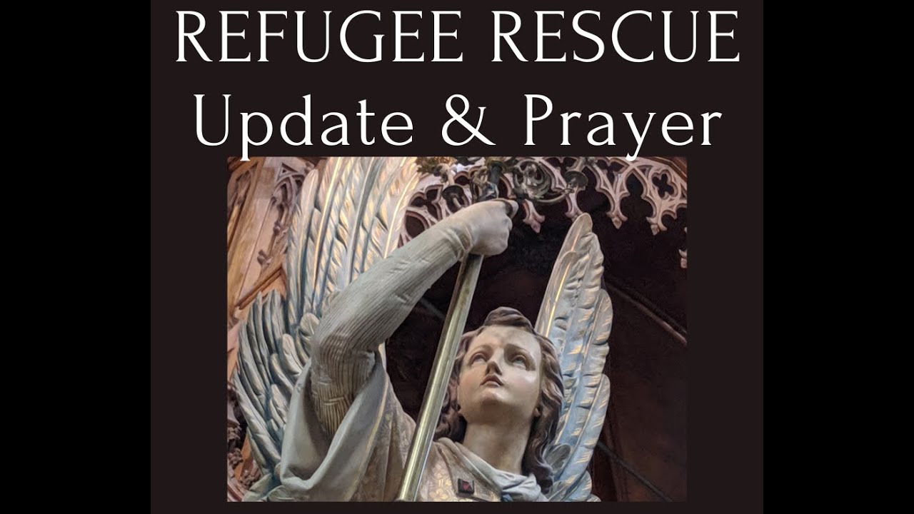 UPDATE ON REFUGEE RESCUE EFFORTS & PRAYER - YouTube