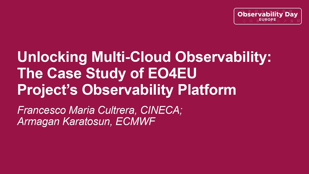 Unlocking Multi-Cloud Observability: The Case Study of...- Francesco Cultrera, Armagan Karatosun ...