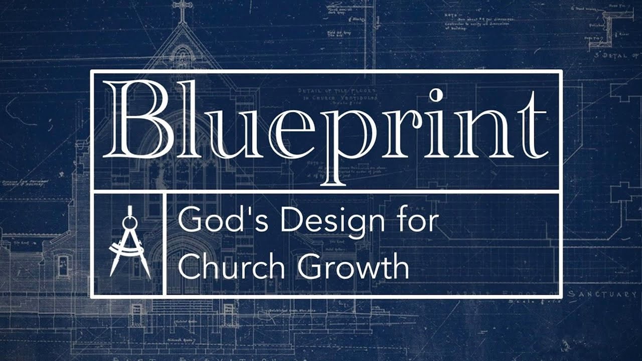 Blueprint: God's Design for Church Growth - “Being a Community for the ...