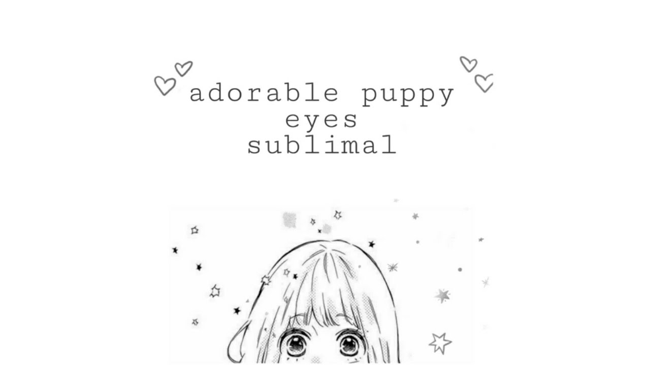 adorable puppy like eyes 𖤐 powerful subliminal - YouTube
