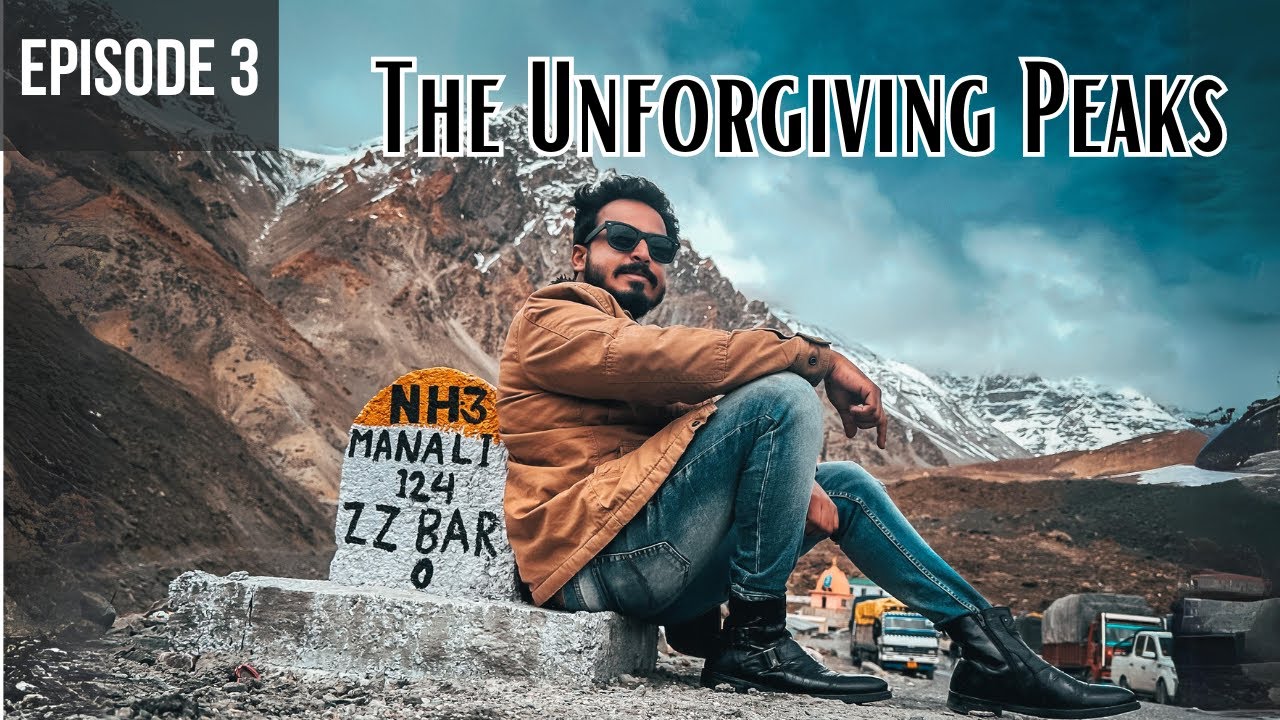 Ep 3 | Surviving the Unforgiving | Manali to Sirchu via Baralachla Pass ...