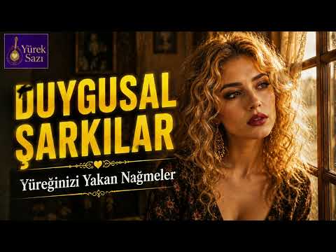 Geceye Eşlik Eden Duygusal Şarkılar | Aşk, Özlem ve Ayrılık