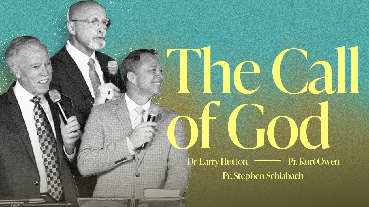 The Call Of God | Pr. Kurt Owen, Dr. Larry Hutton, and Pr. Stephen ...