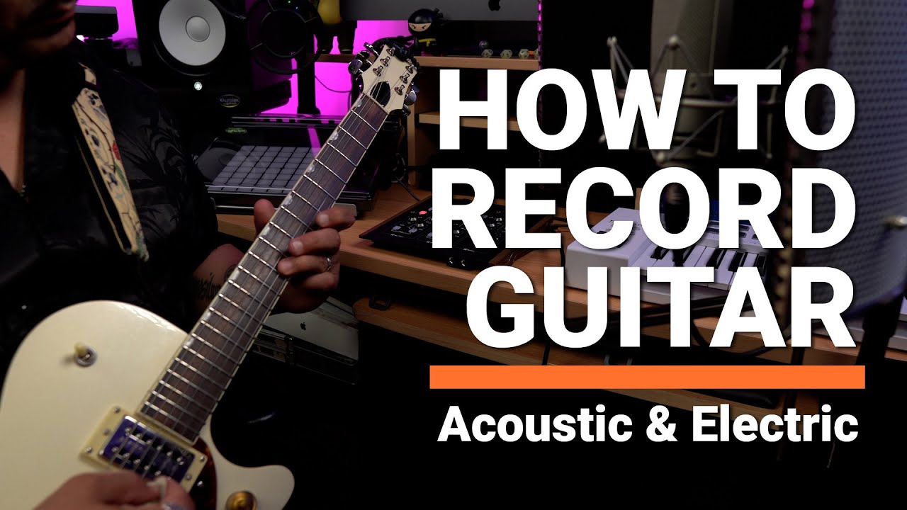 How to Record Guitar at Home with a Mic & Interface (Acoustic ...