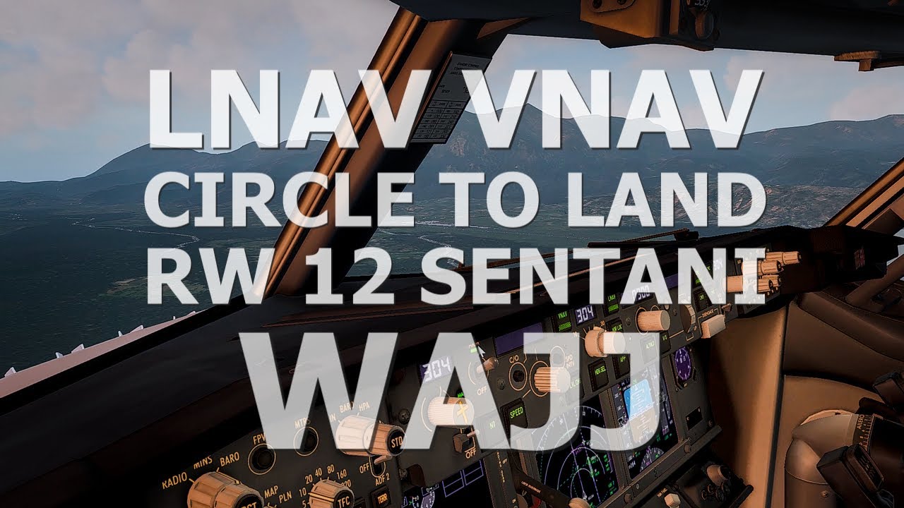 CANCEL ILS 30 CIRCLE TO LAND RW 12 WITH LNAV VNAV APPROACH | SENTANI ...