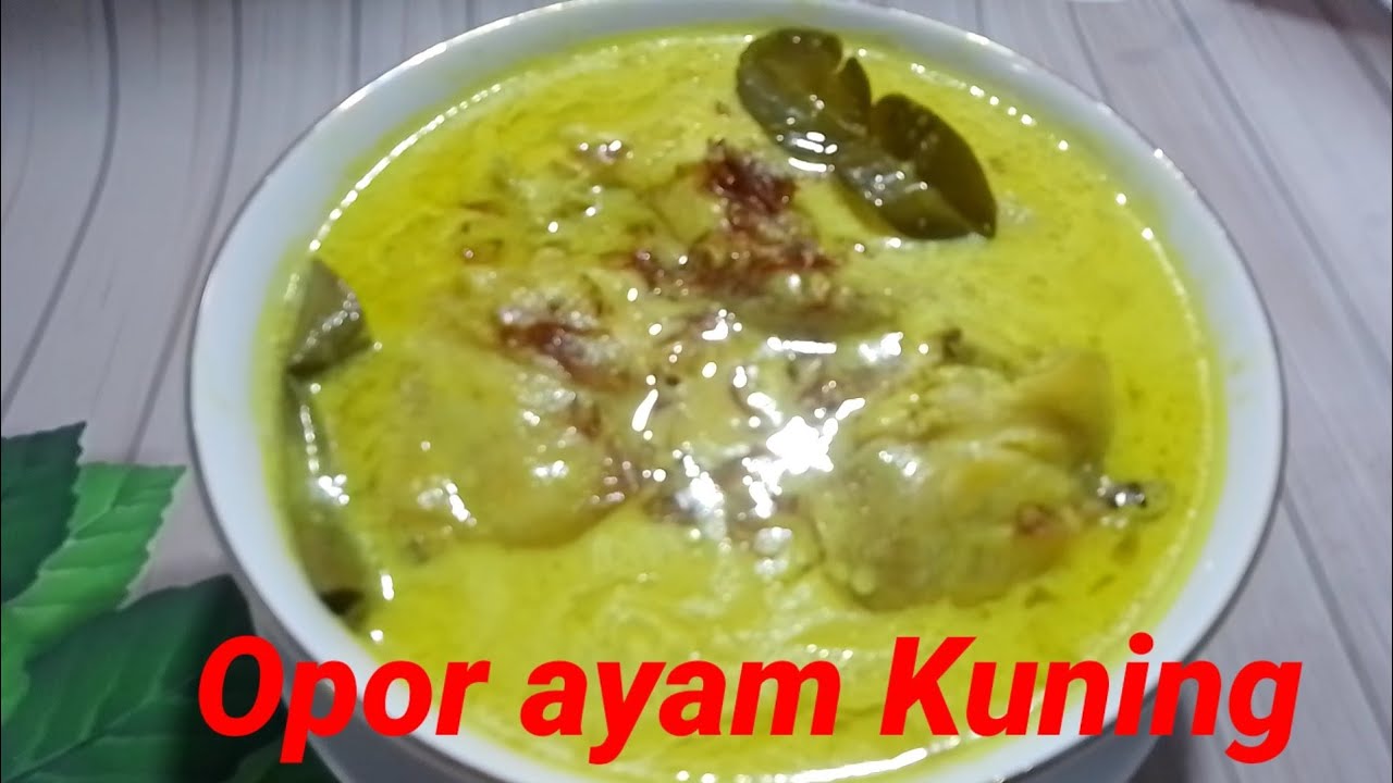 Resep Opor Ayam Kuning yang Enak dan Gurih ,Menu Wajib Hari Lebaran ...