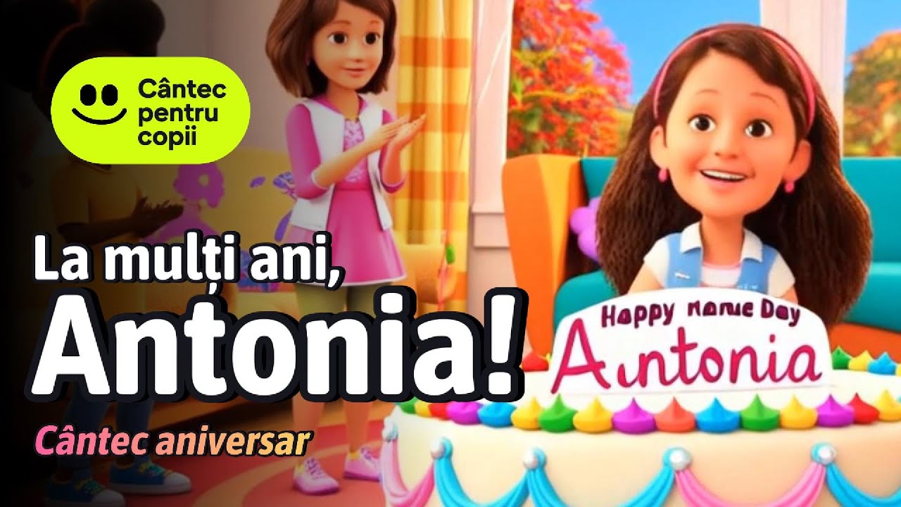 La mulți ani, Antonia! - Cântec aniversar pentru copii 🎂 Poveste ...