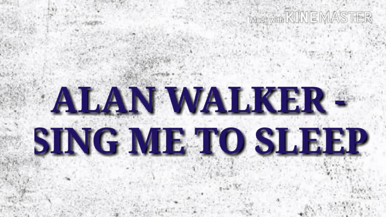 ALAN WALKER- SING ME TO SLEEP.LYRICS - YouTube