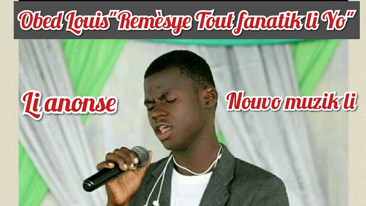 Obed Louis"Remèsye tout fanatik li Yo pou supò yo & li tou anonse yon ...