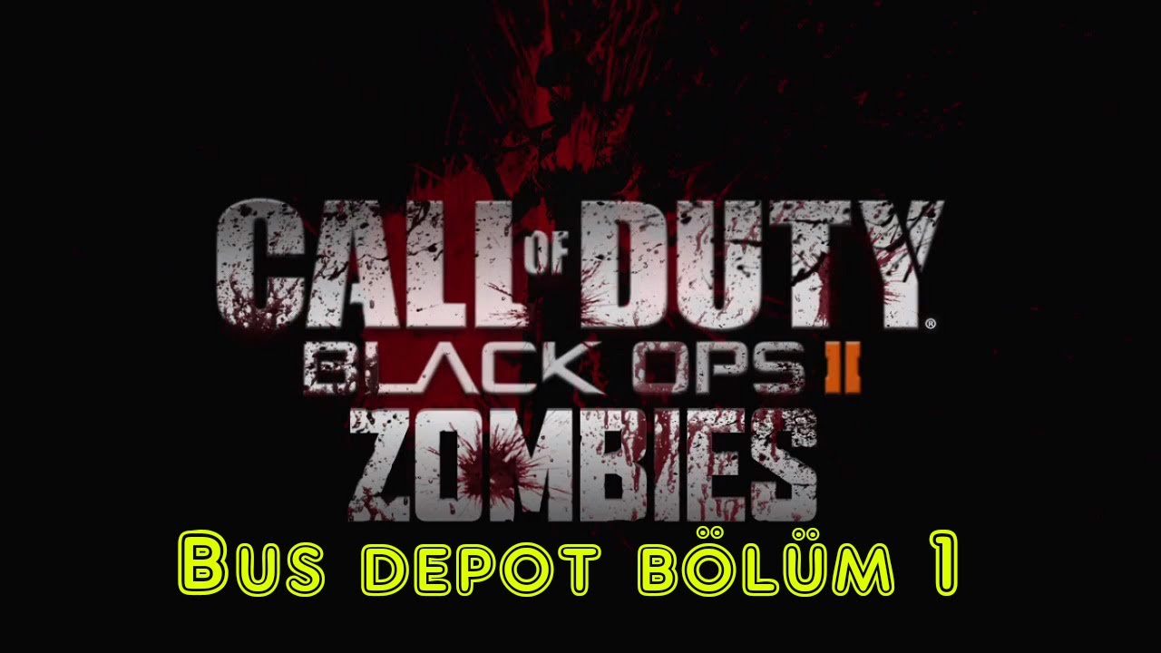 Black Ops 2 Zombies Bus Depot Bölüm 1 - YouTube