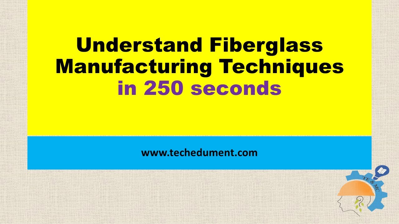 Manufacturing processes used in fiberglass industry Explained in 250 ...